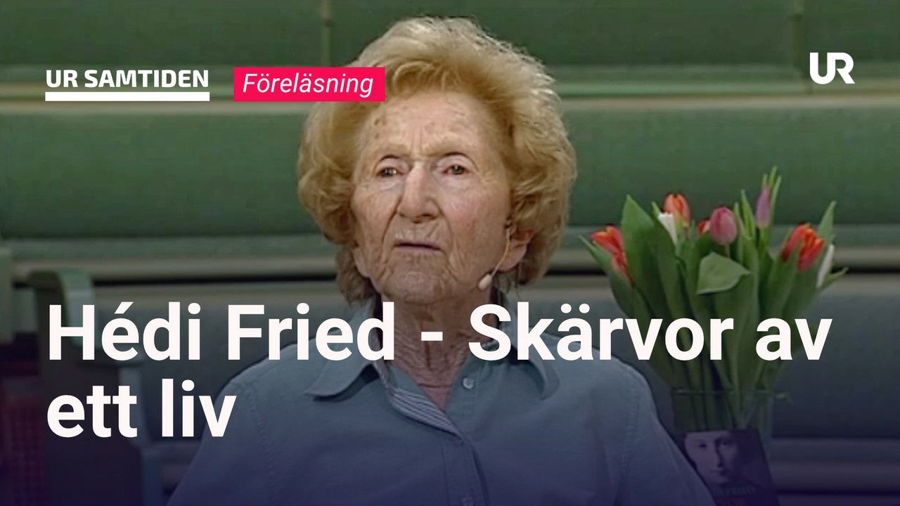 UR Samtiden - Hédi Fried - Skärvor av ett liv | UR Play