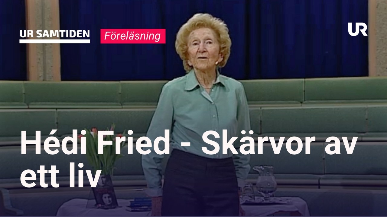 UR Samtiden - Hédi Fried - Skärvor av ett liv: Föreläsning | UR Play