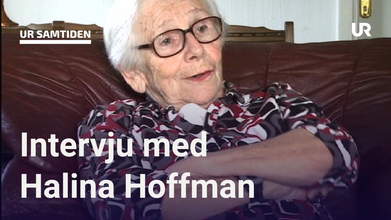 UR Samtiden - Förintelsens överlevande berättar: Halina Hoffman - hela ...