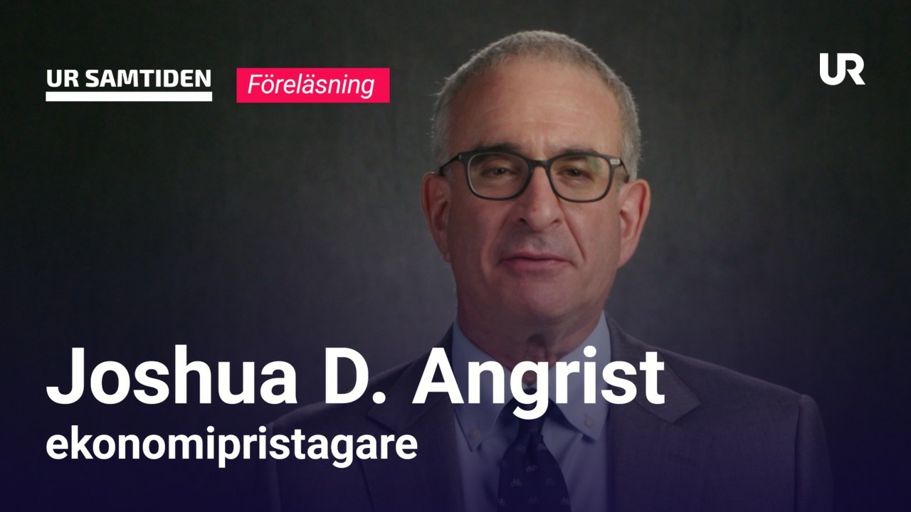 UR Samtiden - Nobelföreläsningar 2021: Joshua D Angrist ...