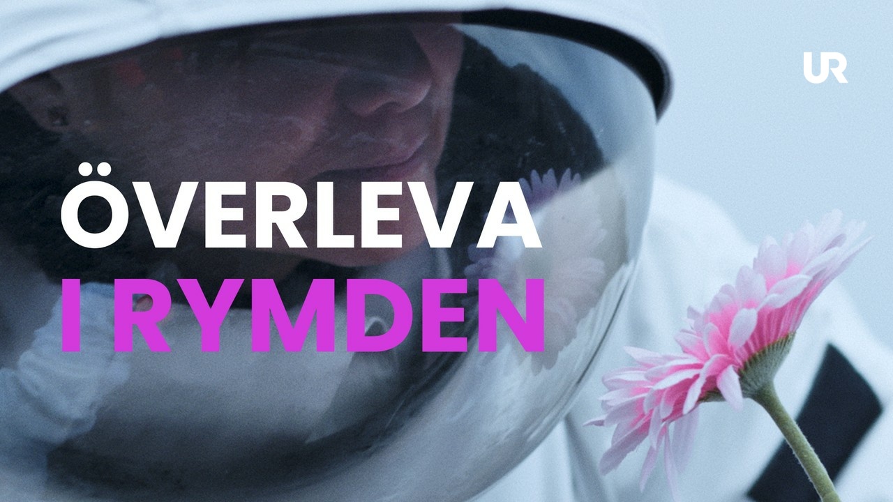 Sverige forskar: Överleva i rymden | UR Play