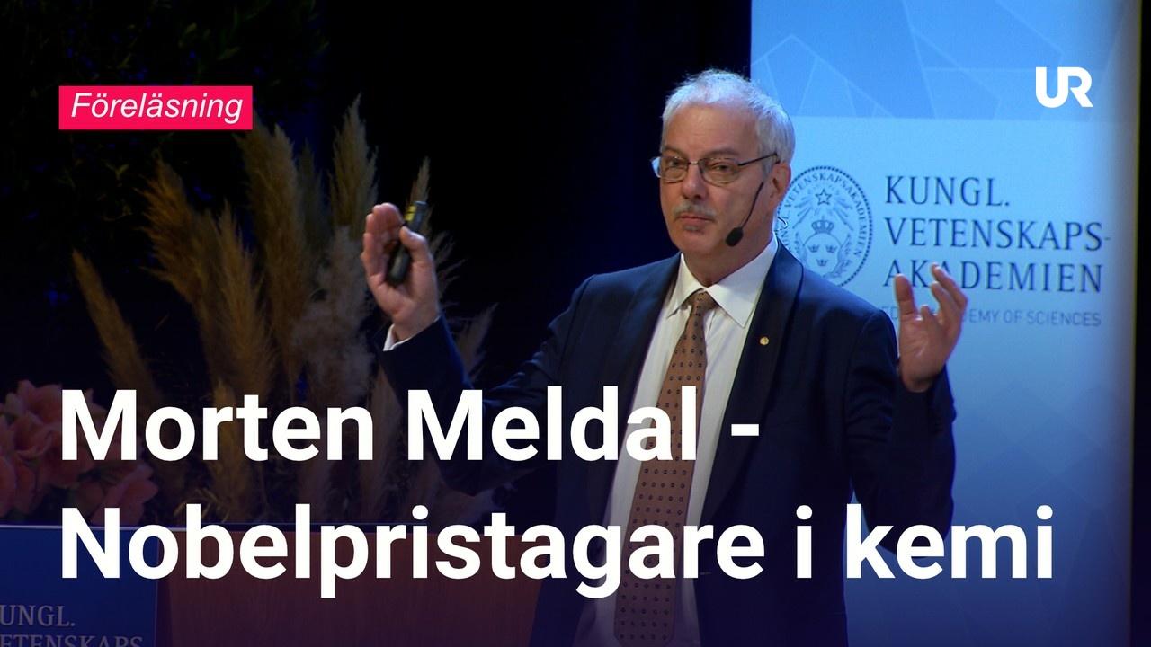 Nobelföreläsningar 2022: Morten Meldal - Nobelpristagare i kemi | UR Play