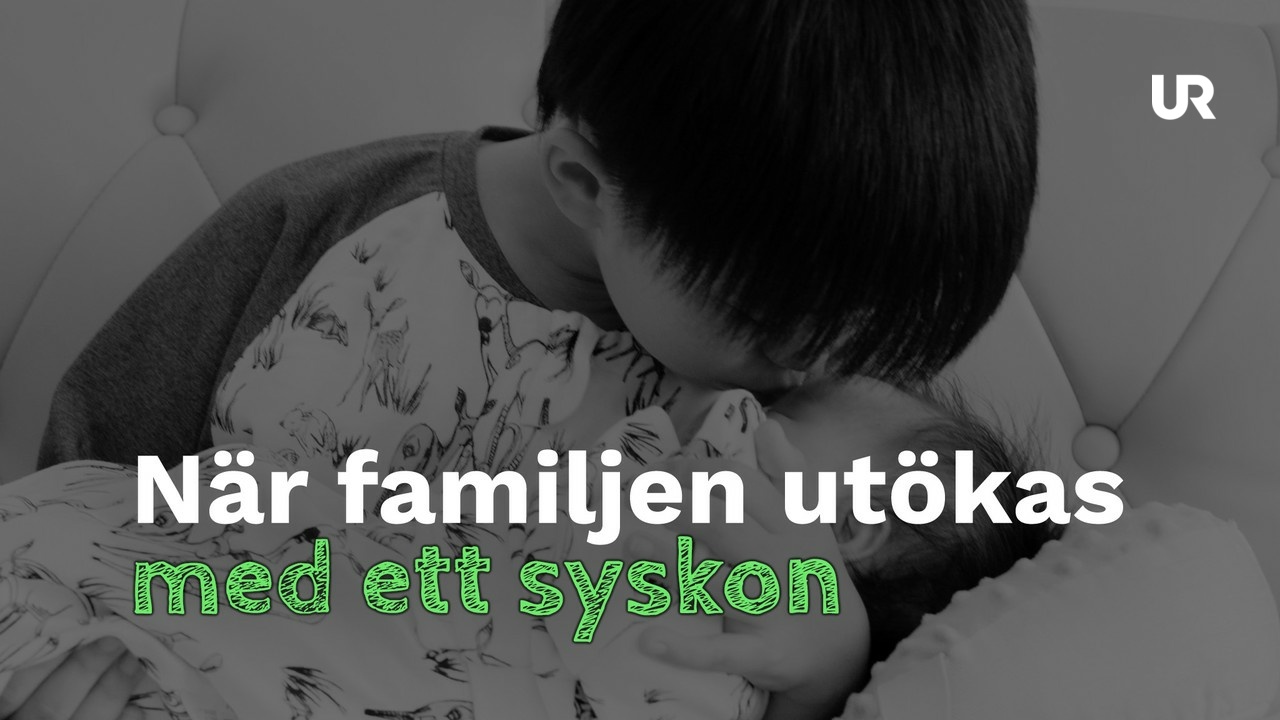 Fatta familjen: Att få syskon | UR Play