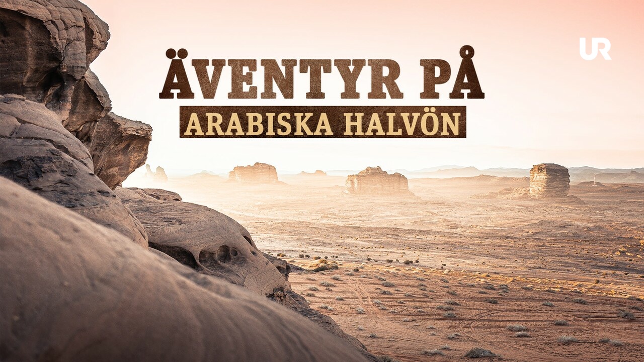 Äventyr på Arabiska halvön | UR Play