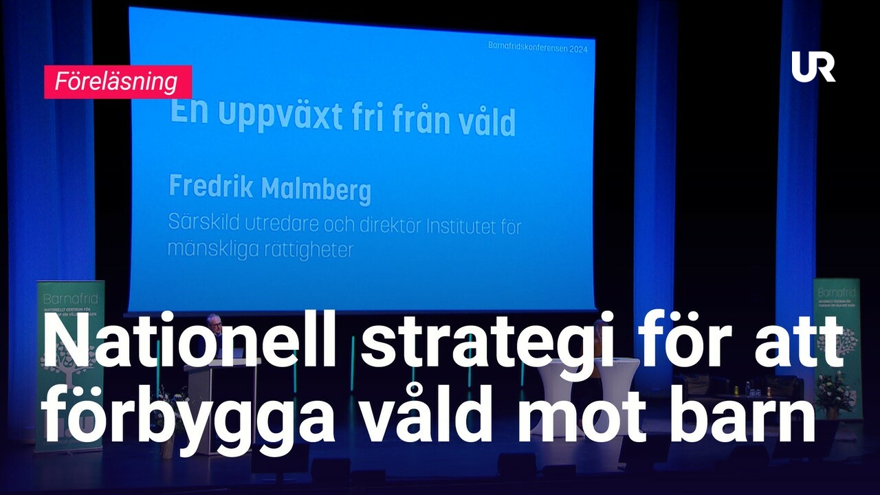 Barnafridskonferensen 2024: Nationell strategi för att förebygga våld mot barn | UR Play