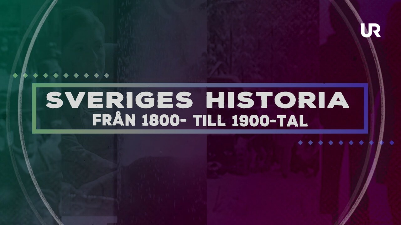Sveriges historia från 1800- till 1900-tal | UR Play