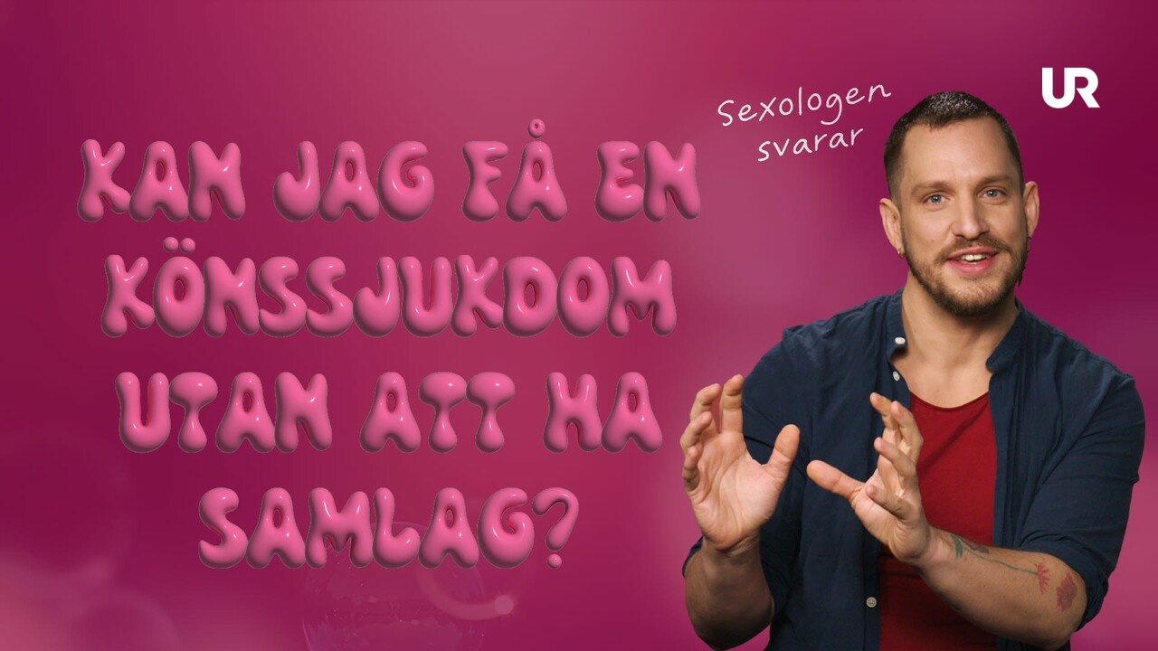 66 frågor om sex: Kan jag få en könssjukdom utan att ha samlag? | UR Play